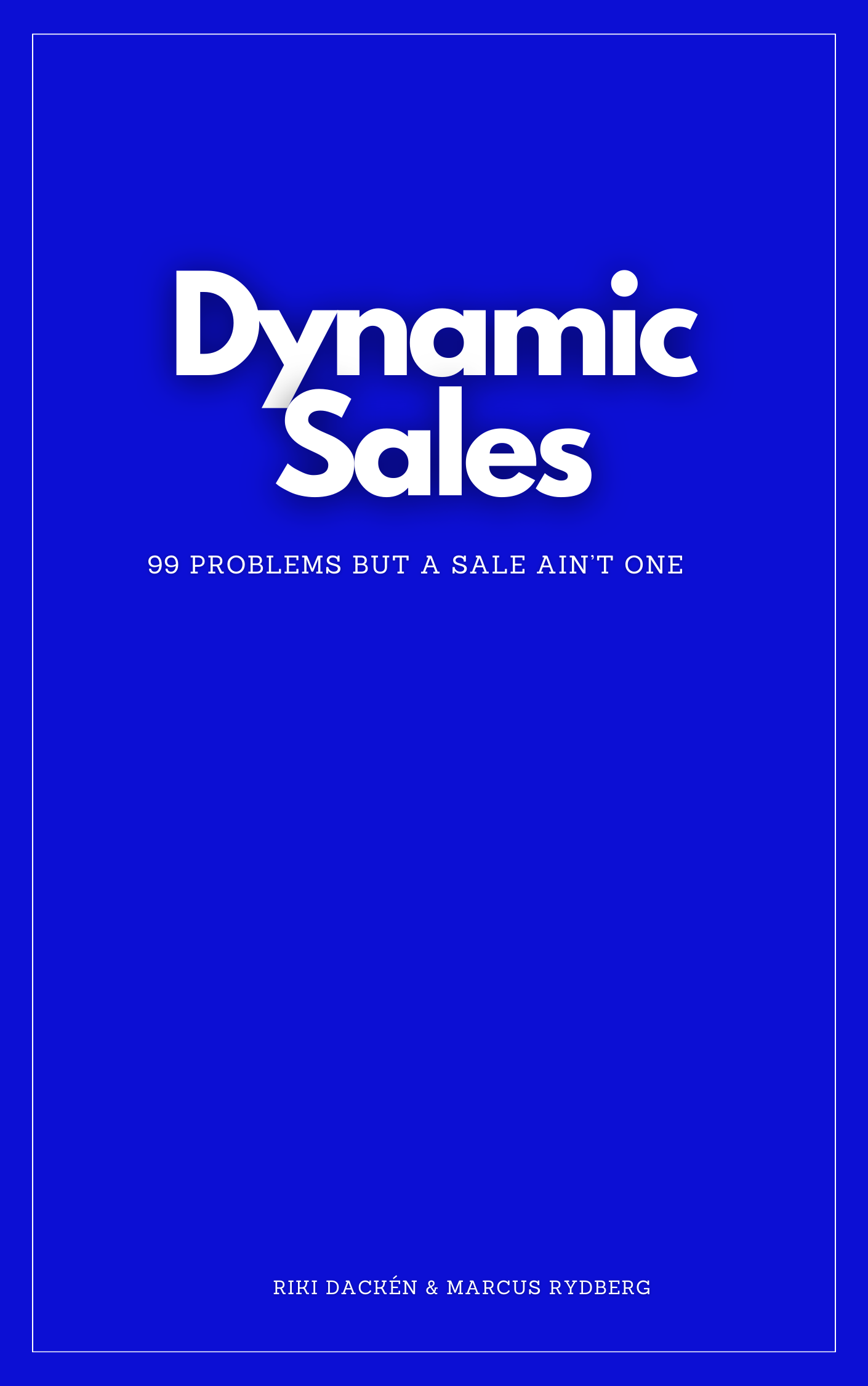 Dynamic Sales – 99 problems but a sale ain’t one – Dynamic Sales Nordic
